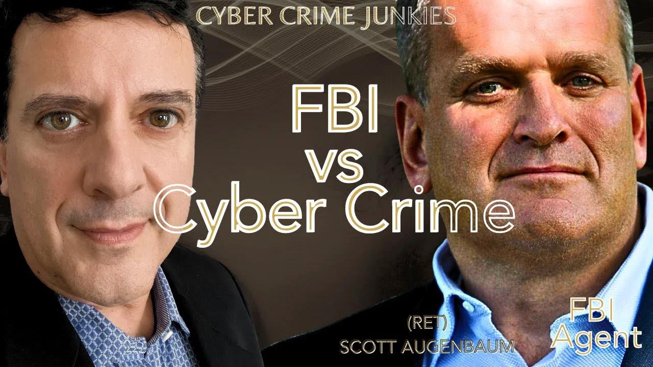 FBI vs Cyber Crime EXCLUSIVE Scott Augenbaum
