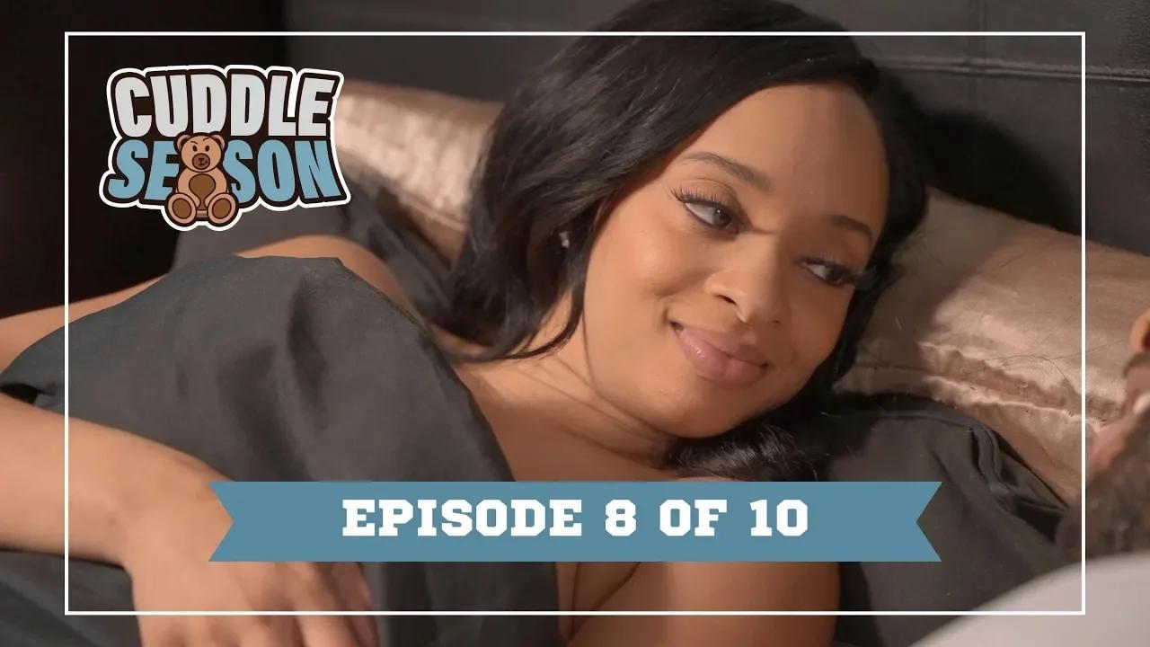 "CUDDLE SEASON" | Episode 8 of 10 @biggjah