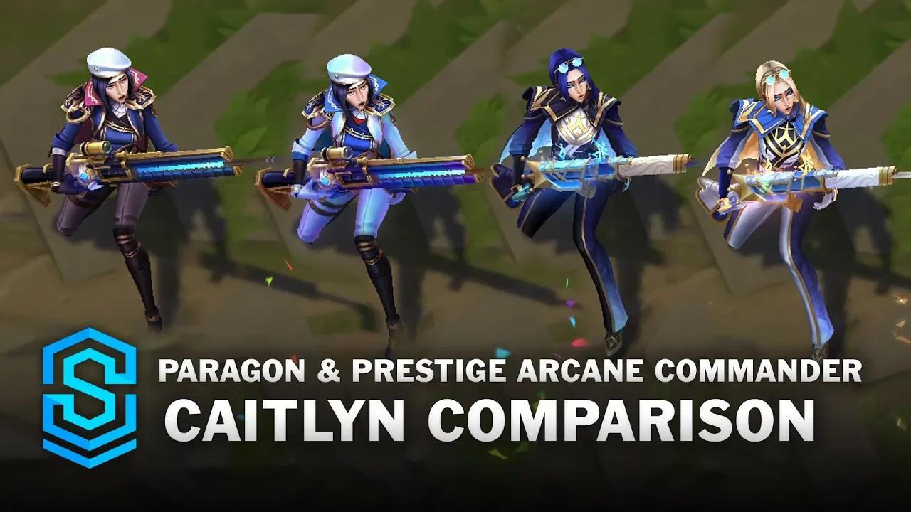 Arcane Commander Caitlyn, Paragon Chroma, Prestige Comparison Skin ...