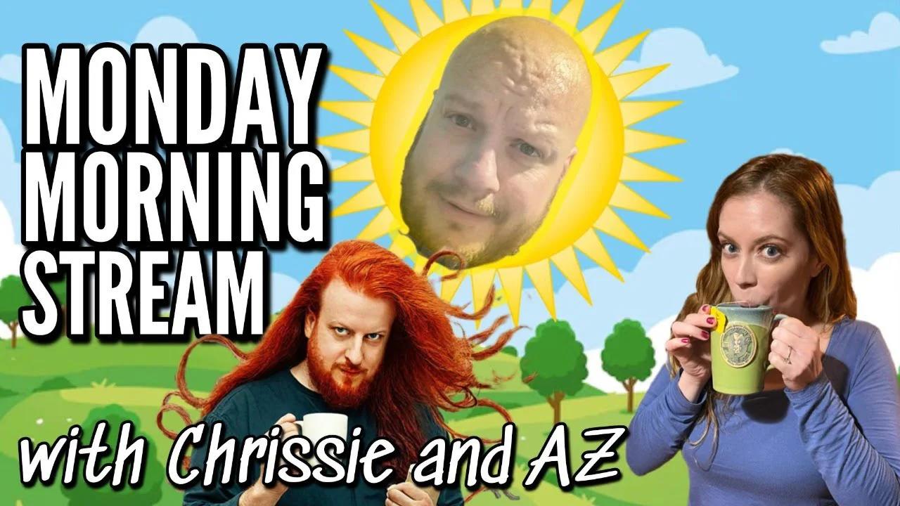 Chrissie Mayr & AZ Heel vs Babyface! Monday Morning Stream!