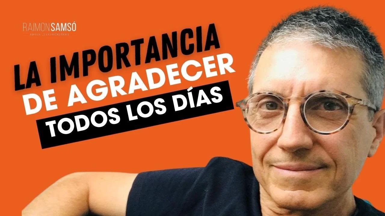 La Importancia de Agradecer Todos los Días by Raimon Samso