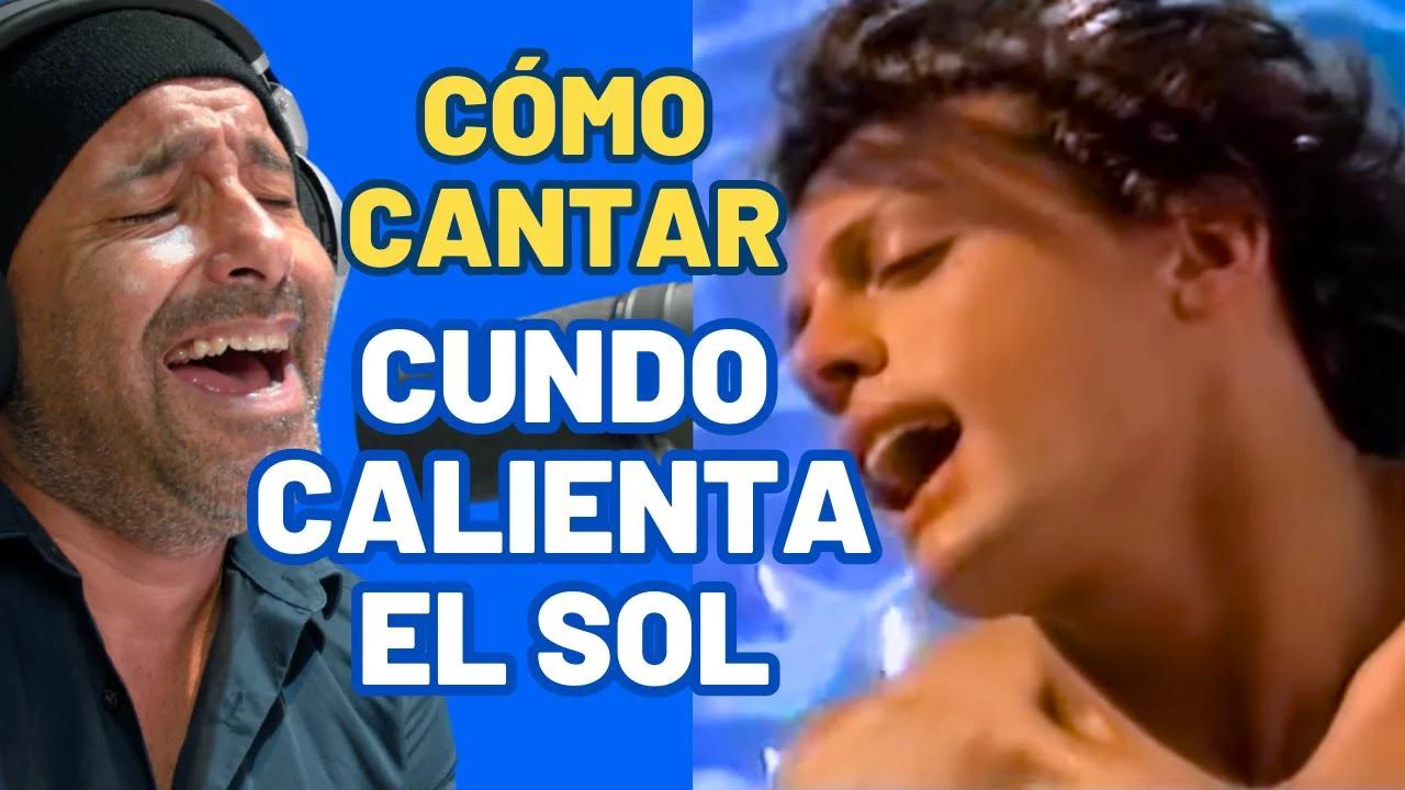 TUTORIAL | CÓMO CANTAR CUANDO CALIENTA EL SOL AL ESTILO DE LUIS MIGUEL