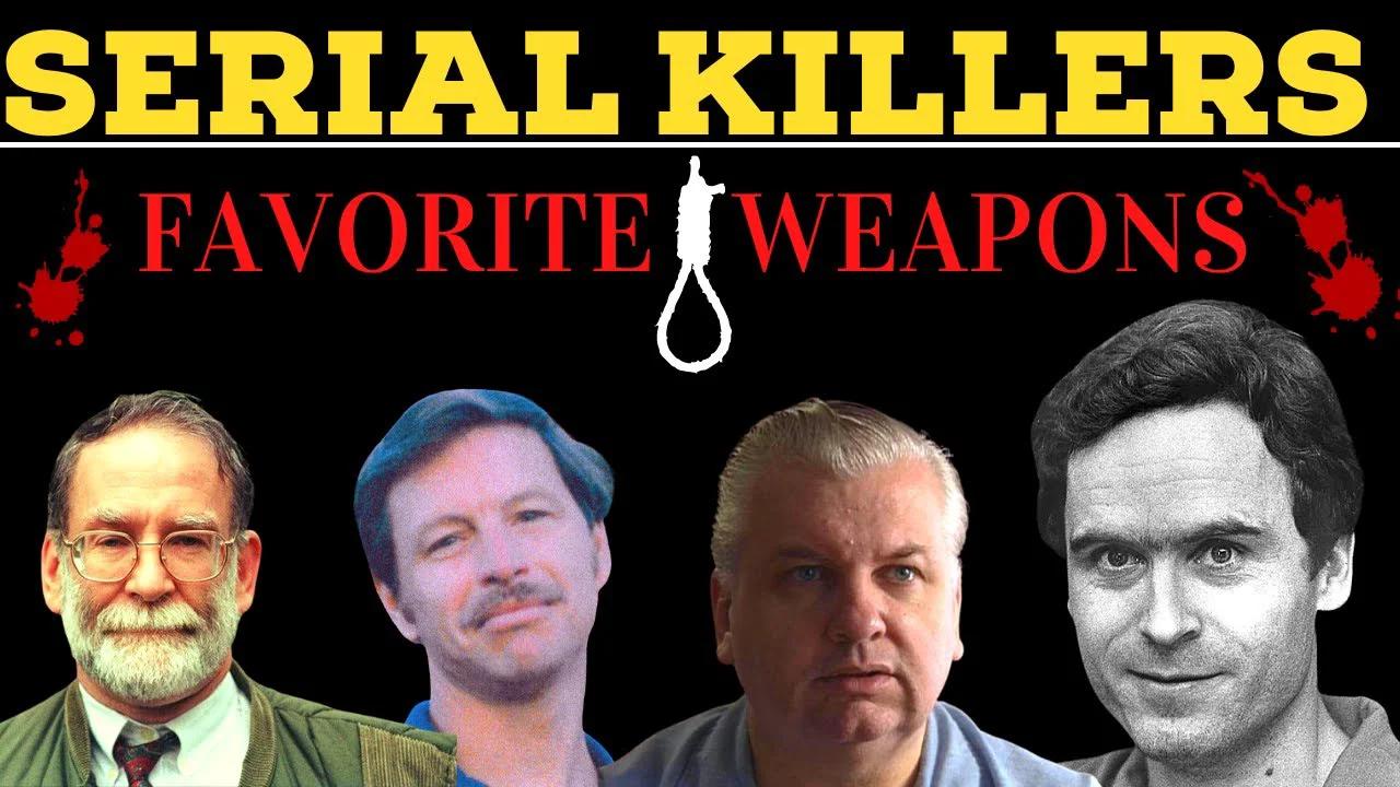 SERIAL KILLER'S WEAPONS FROM MEN TO WOMEN