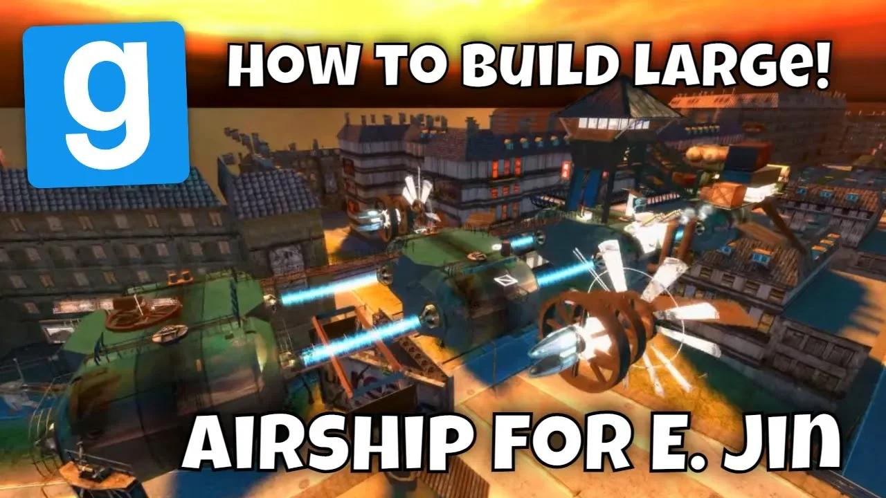 Garry's Mod Airship Build For Commander E. Jin & How to Build Large GMod Airships Tutorial