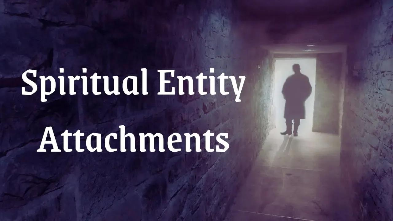 Secrets of Spiritual Entity Attachments / Promo Zoom Class