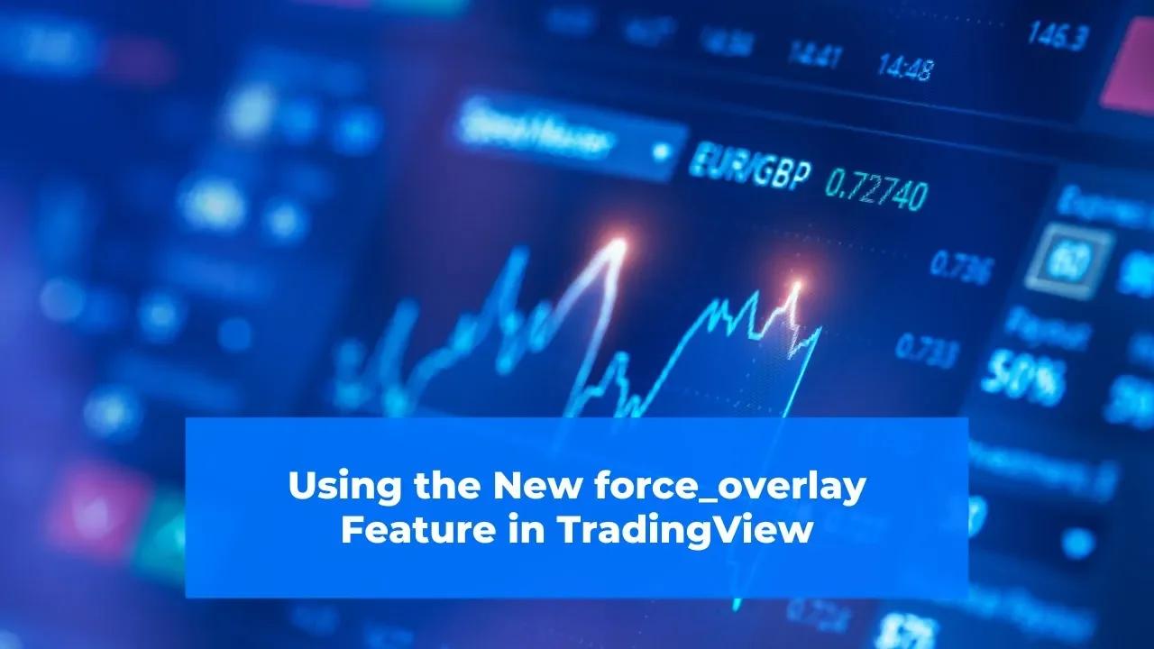 Mastering Pine Script Using The New Forceoverlay Feature In Tradingview