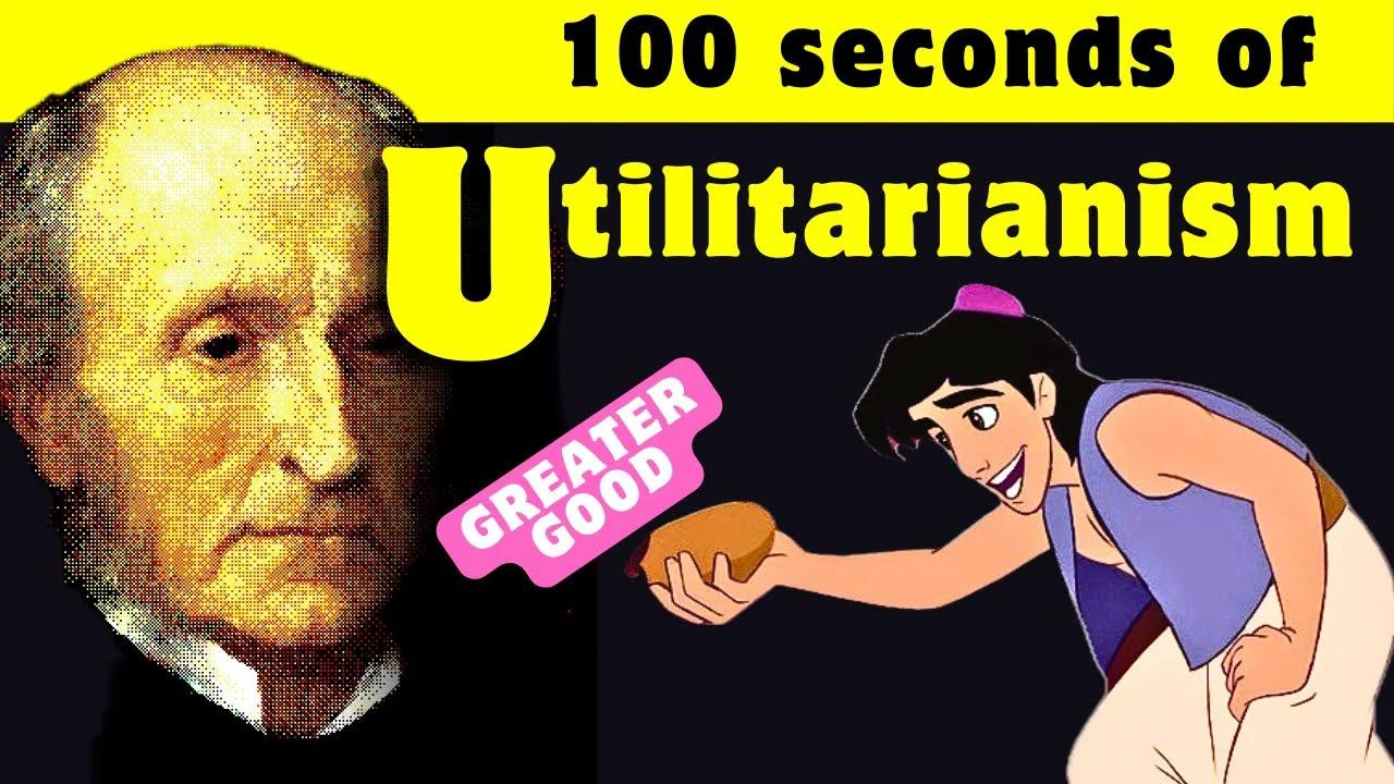 Utilitarianism Explained in 100 seconds Utilitarianism Explained in 100 seconds