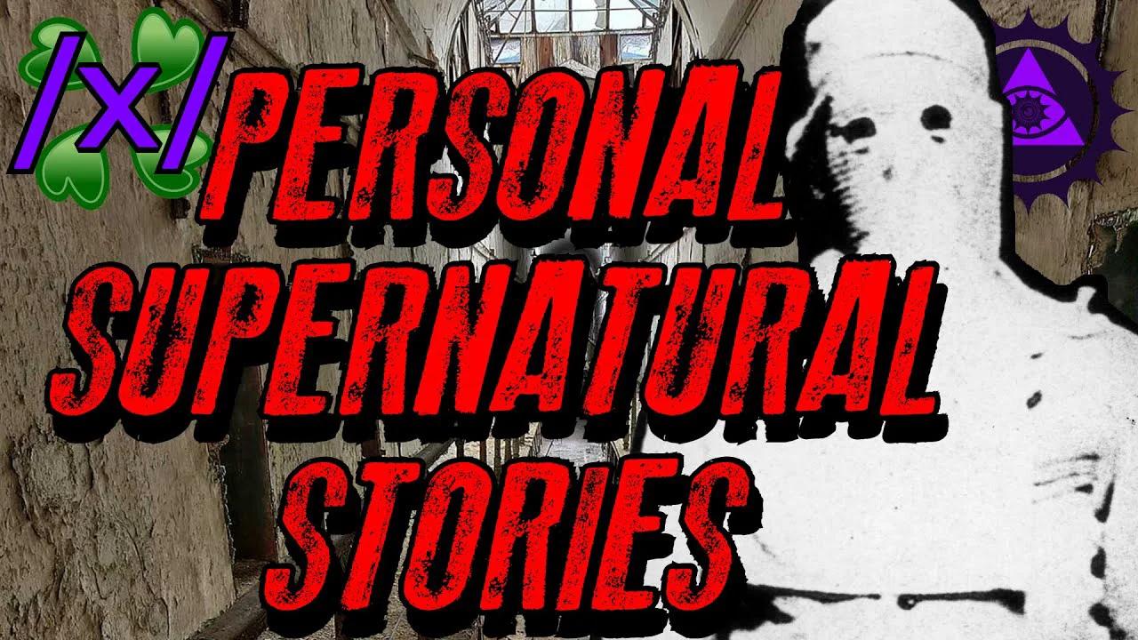 Personal Supernatural Stories 4chan X Paranormal Greentext Stories