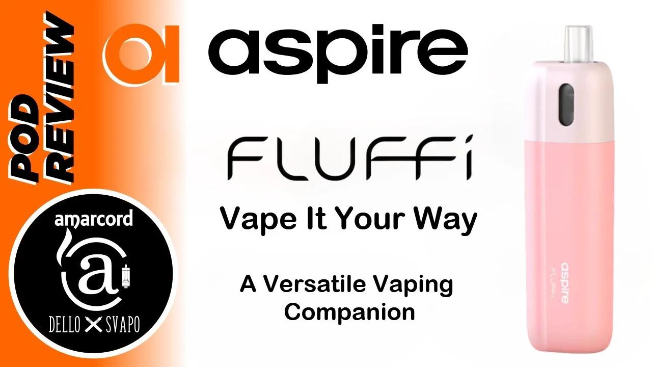 Fluffi Pod Mod Kit by Aspire - Amarcord Channel Review 2024