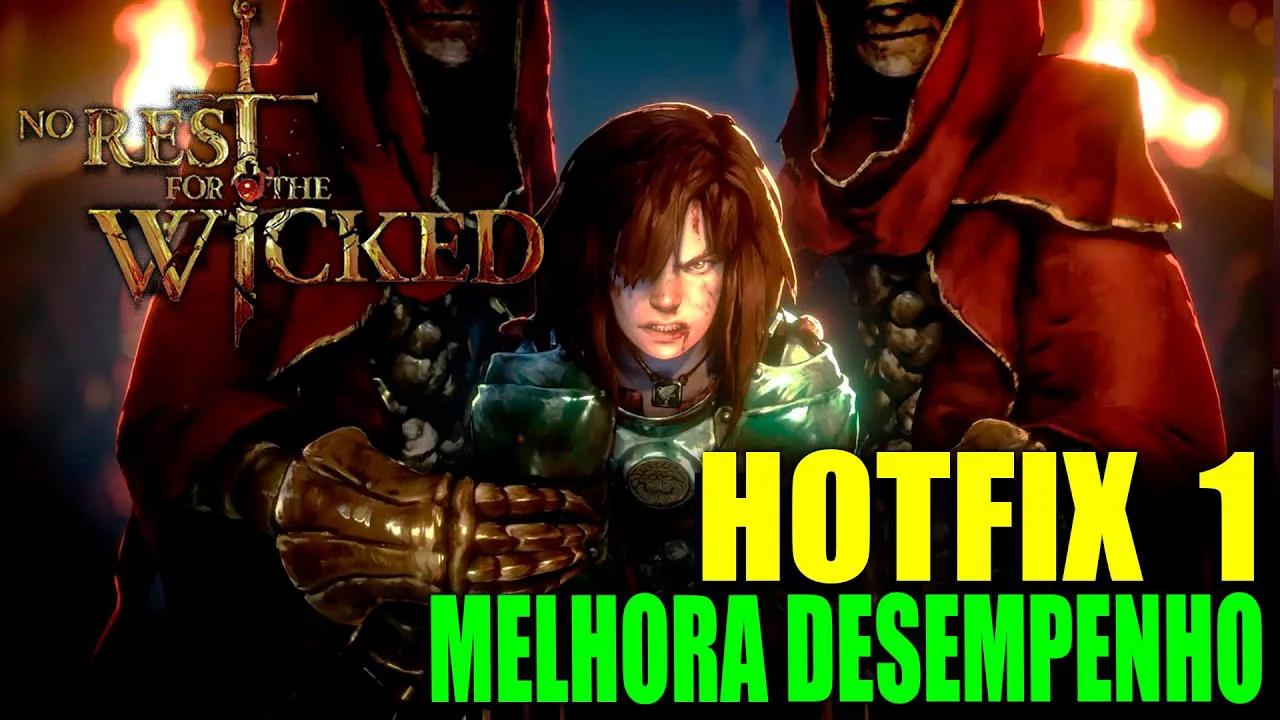 NO REST FOR THE WICKED - HOTFIX 1 - MELHORA NO DESEMPENHO
