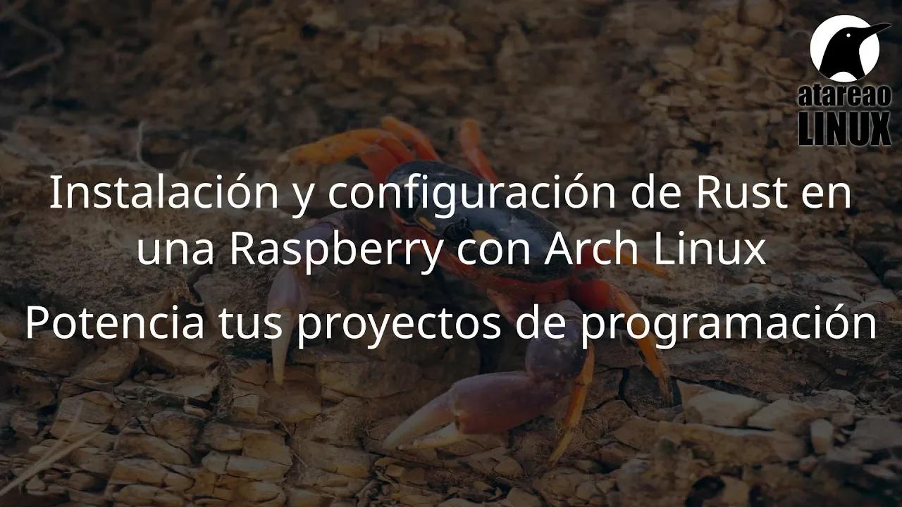 Instala y configura Rust en una Raspberry con Arch Linux. Potencia tus ...
