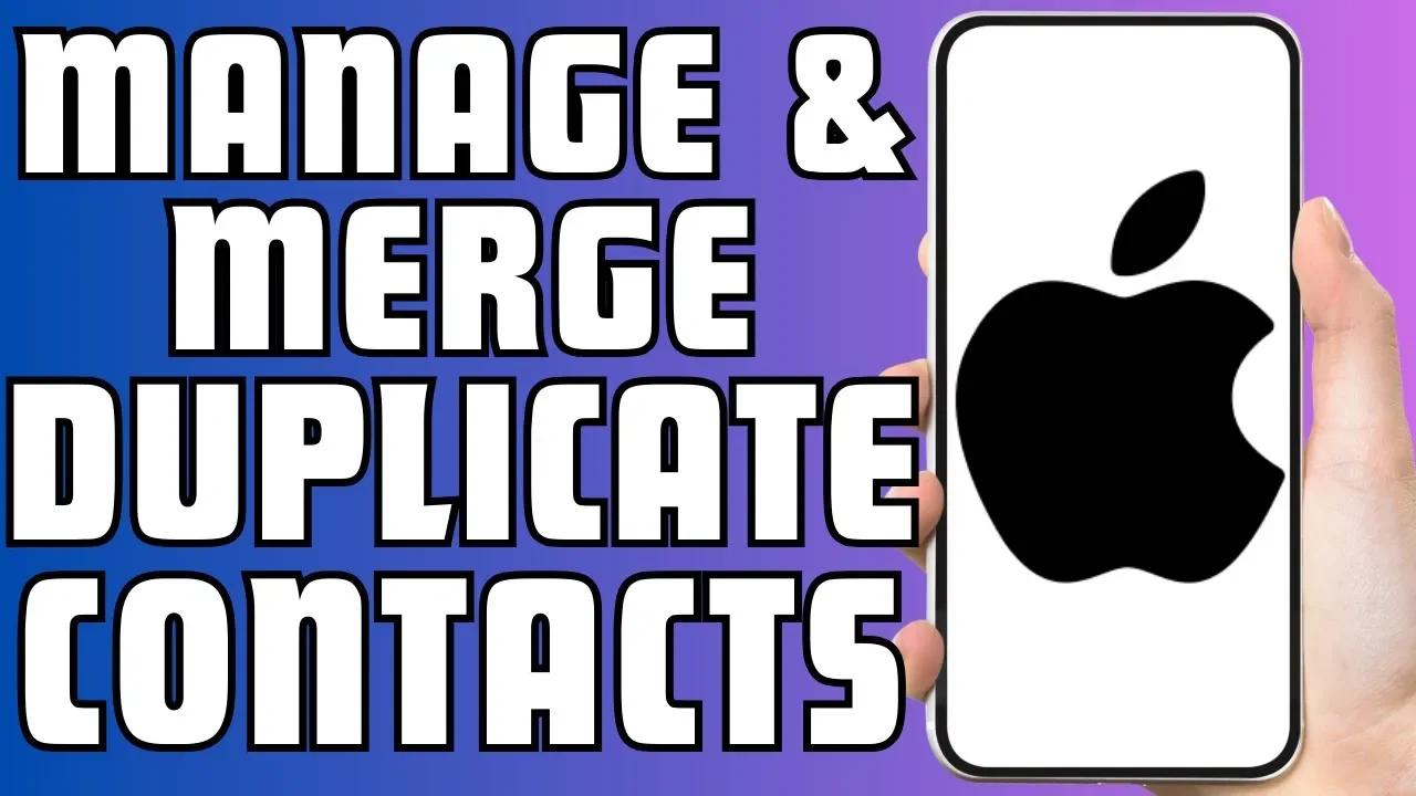 How To Manage Contacts and Merge Duplicates in iOS 18