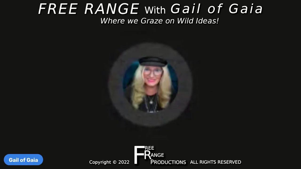 "The Breaking Free Series" With Gail of Gaia on FREE RANGE