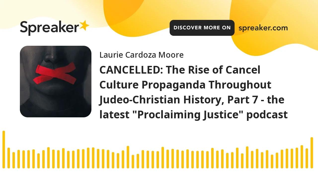 CANCELLED: The Rise of Cancel Culture Propaganda Throughout Judeo ...