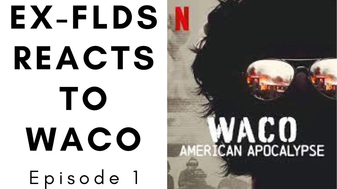 Ex-FLDS Reacts to Netflix's Series "Waco: American Apocalypse" Episode 1