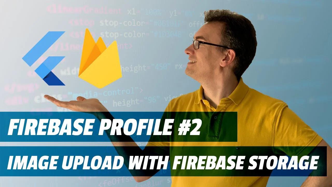 Firebase Profile In Flutter Image Upload With Firebase Storage Part Ii