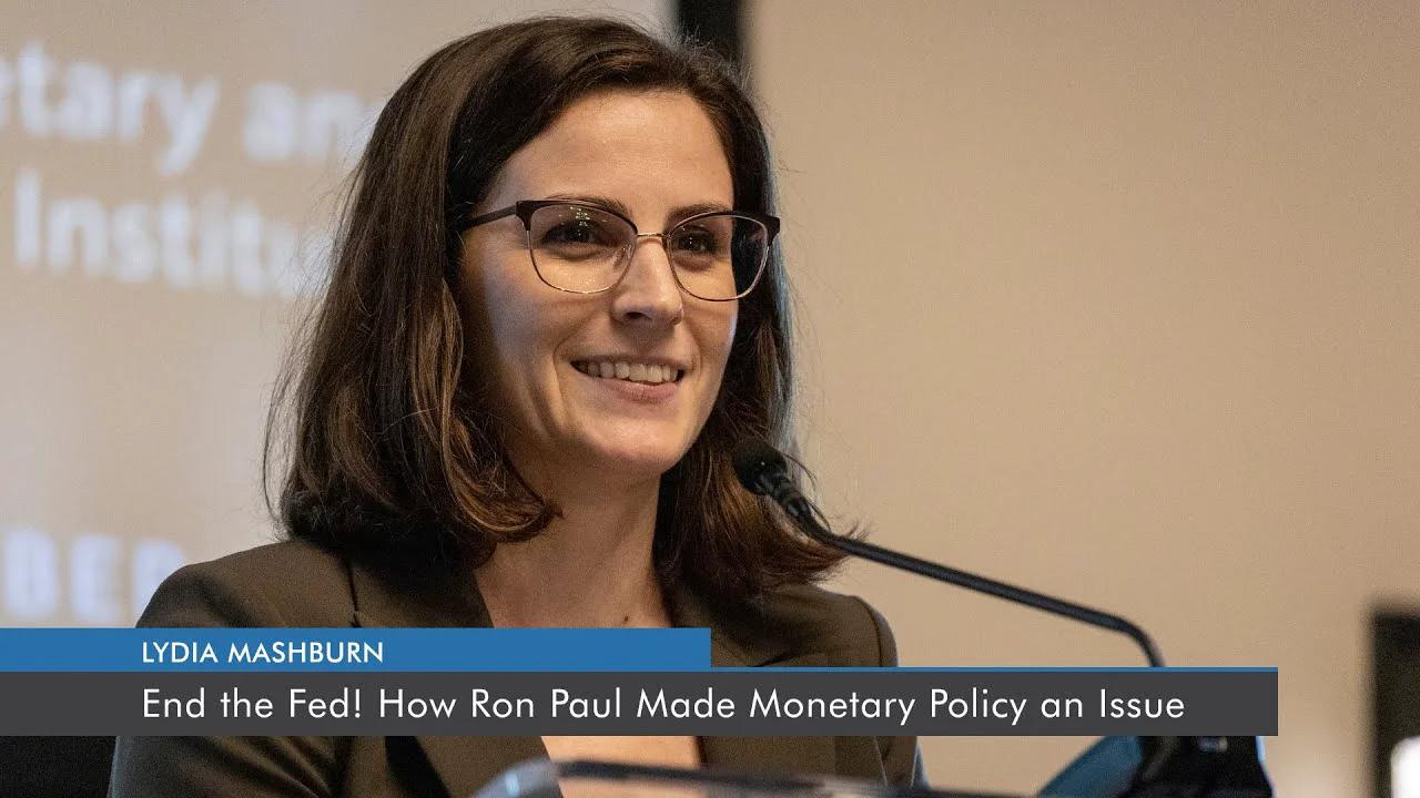End the Fed! How Ron Paul Made Monetary Policy an Issue | Lydia Mashburn