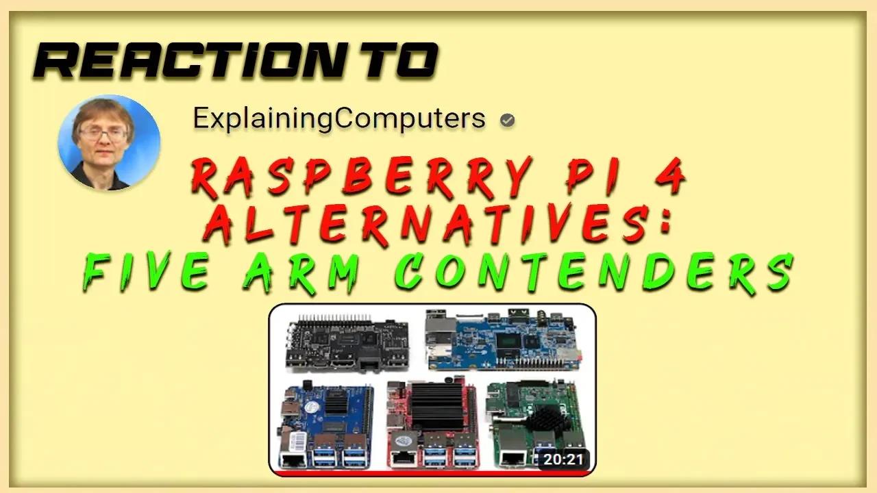 REACTION: Raspberry Pi 4 Alternatives: Five ARM Contenders (ExplainingComputers)