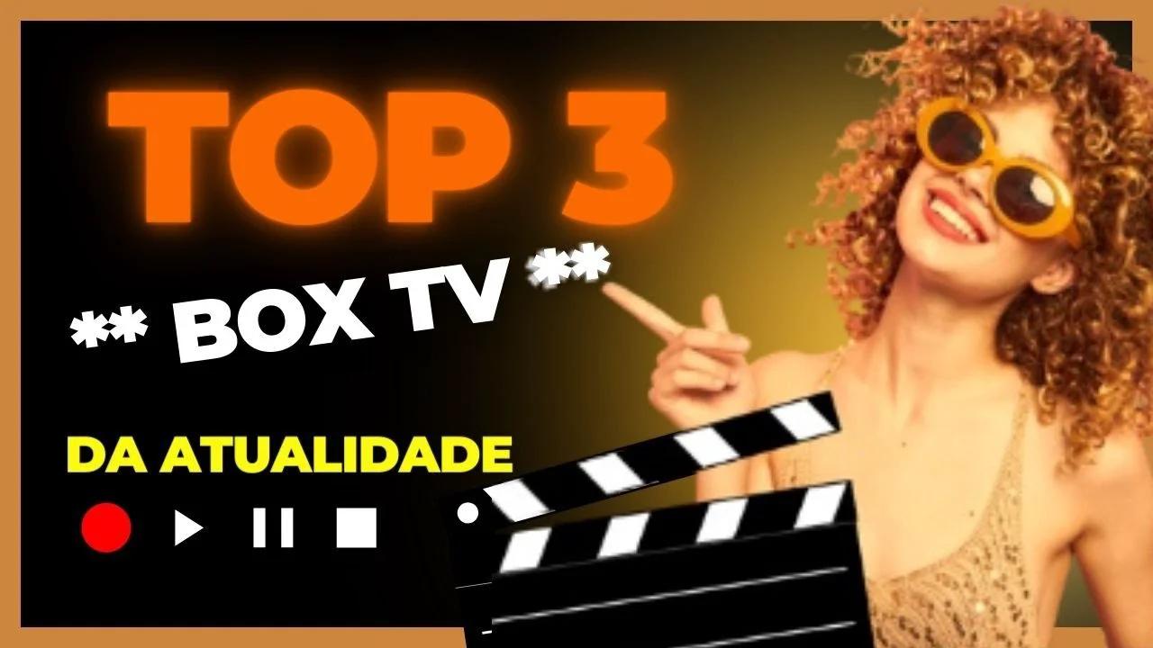 TOP 3 BOX TV DA ATUALIDADE