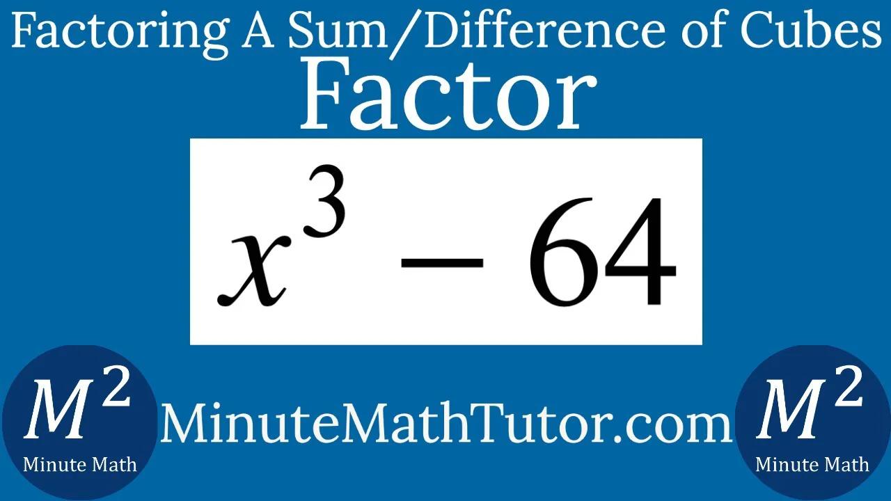 Factor Completely X 3 64