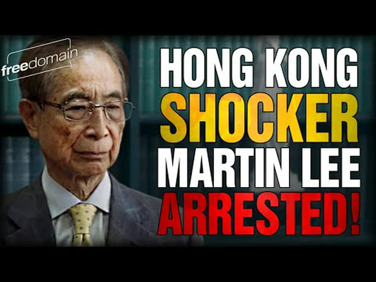 HONG KONG SHOCK! MARTIN LEE ARRESTED!