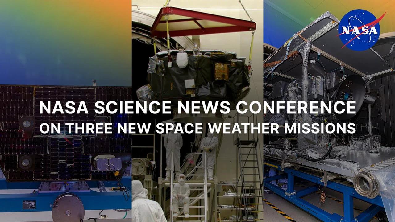 NASA Science News Conference on Three New Space Weather Missions (Sept ...