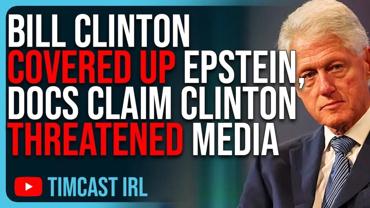 Bill Clinton COVERED UP Epstein, New Epstein Docs Claim Clinton ...