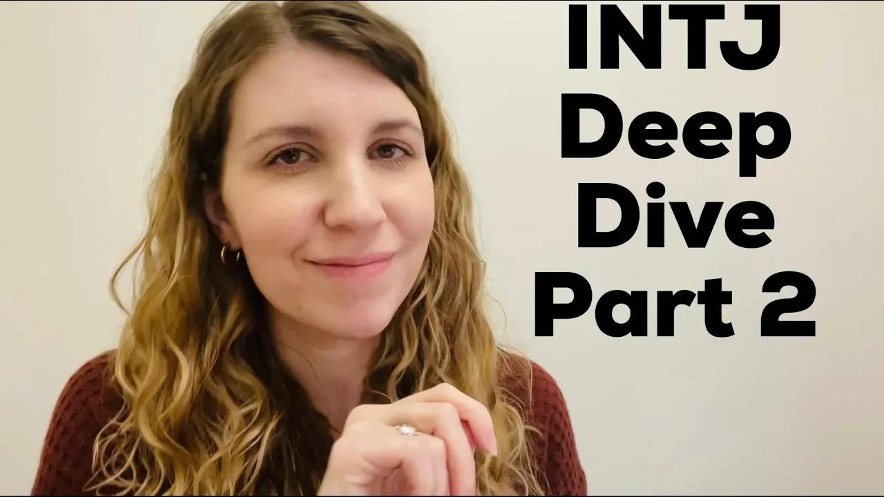 INTJ Personality Type Deep Dive Part 2