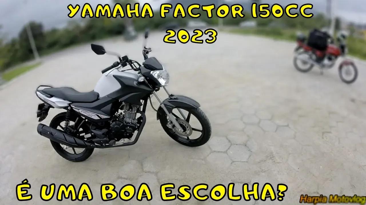 YAMAHA FACTOR 150 2023 // POR QUE É UMA BOA ESCOLHA?
