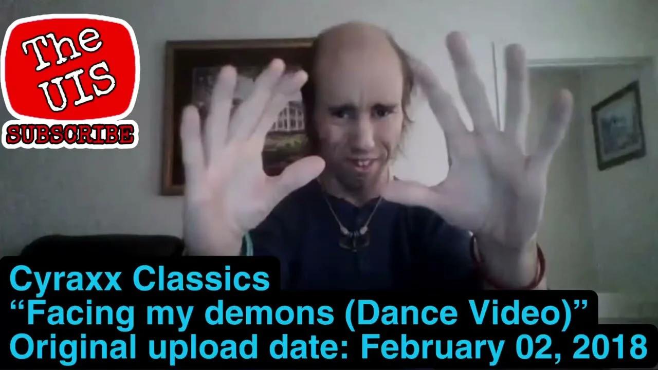 Cyraxx Classics Redux: Facing My Demons (Dance Video) 2/2/1988