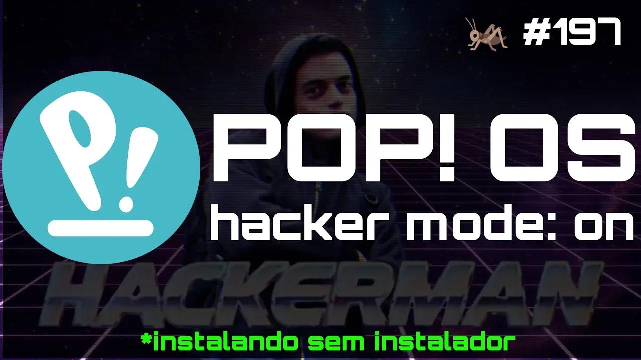 Como um hacker instala o Pop! OS ? Vem que eu te mostro - 🦗 #197