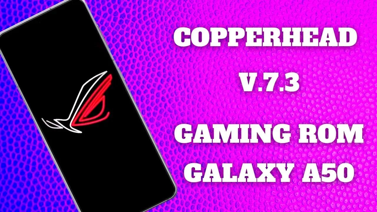 How To Install Copperhead v. 7.3 Gaming ROM For Galaxy A50 || One UI 3.1 🔥 🔥