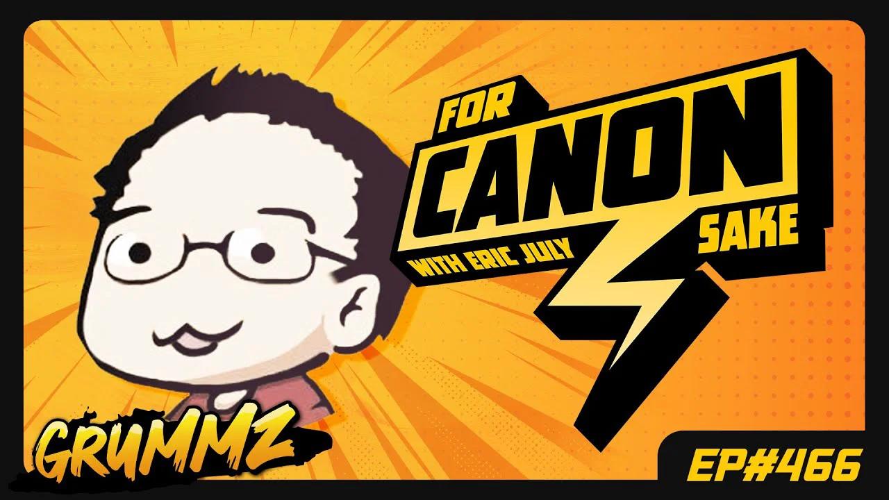 The State of Gaming w/ Grummz | For Canon Sake Ep: 466