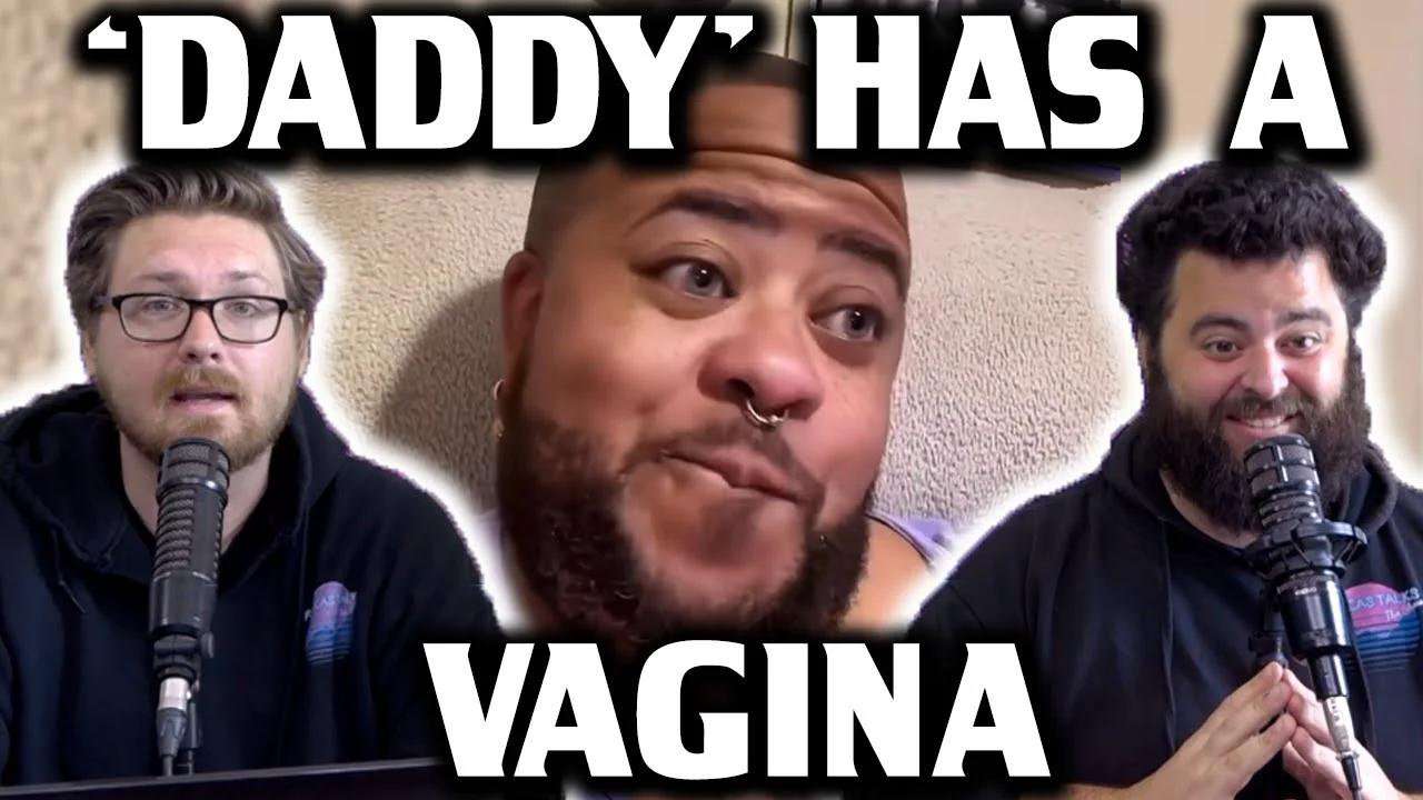 Daddy Has A Vagina Ep 82