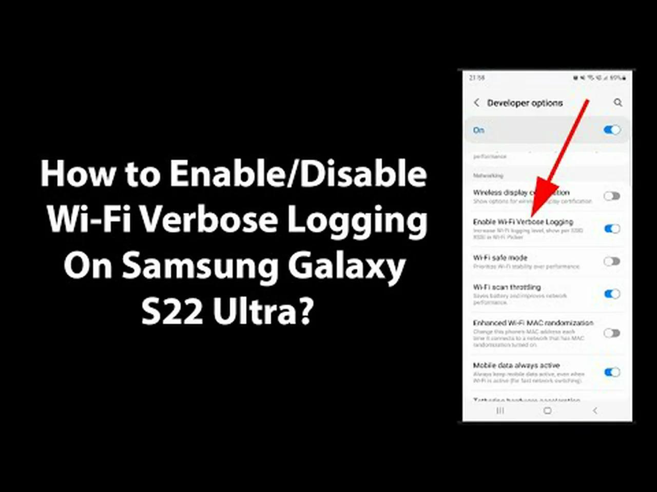 How to Enable/Disable Wi-Fi Verbose Logging On Samsung Galaxy S22 Ultra?