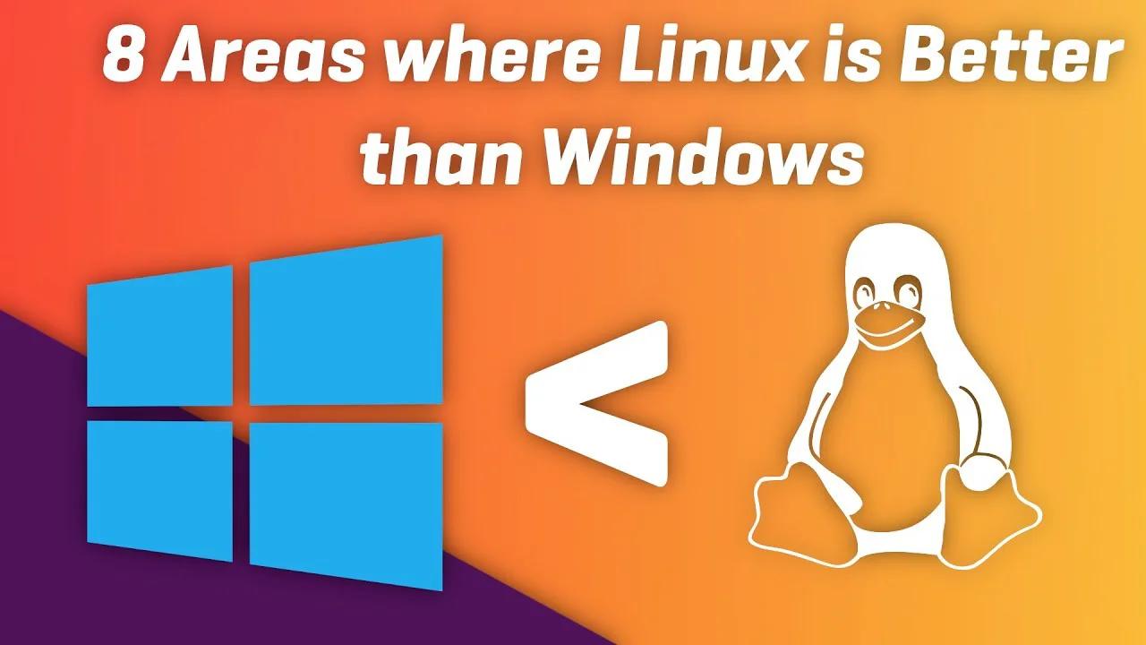 8 Areas where Linux is BETTER than Windows 10