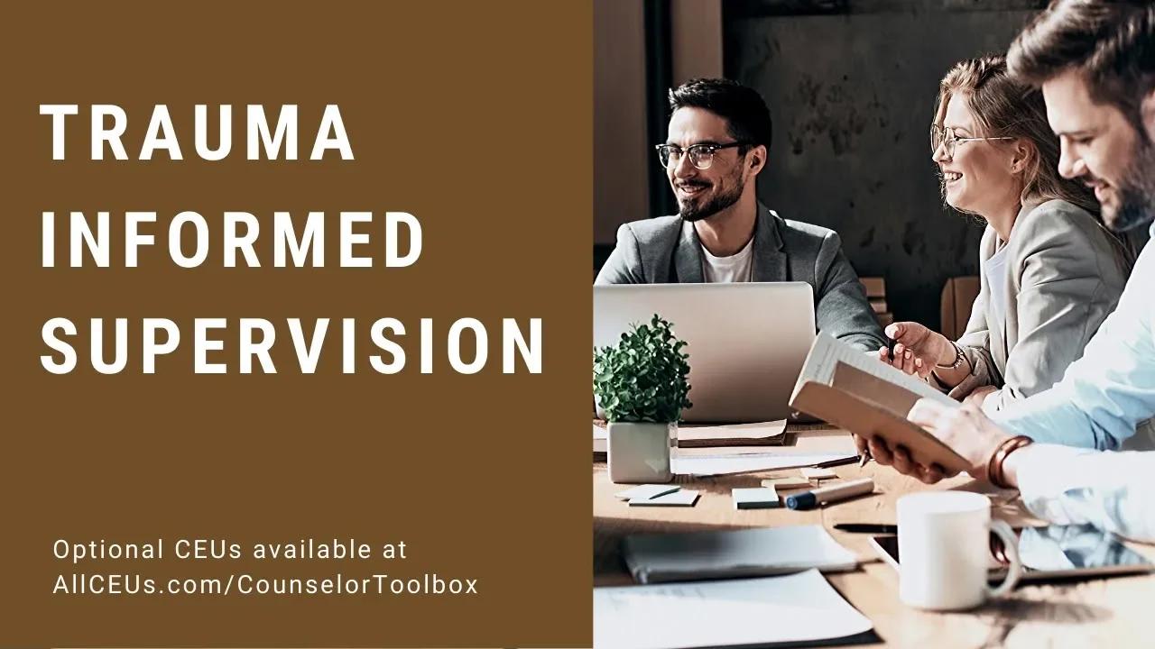 Trauma Informed Skills for Supervisors | Counselor Exam Preparation