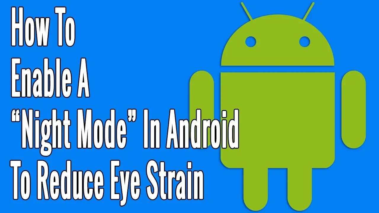 How to Enable a “Night Mode” in Android to Reduce Eye Strain