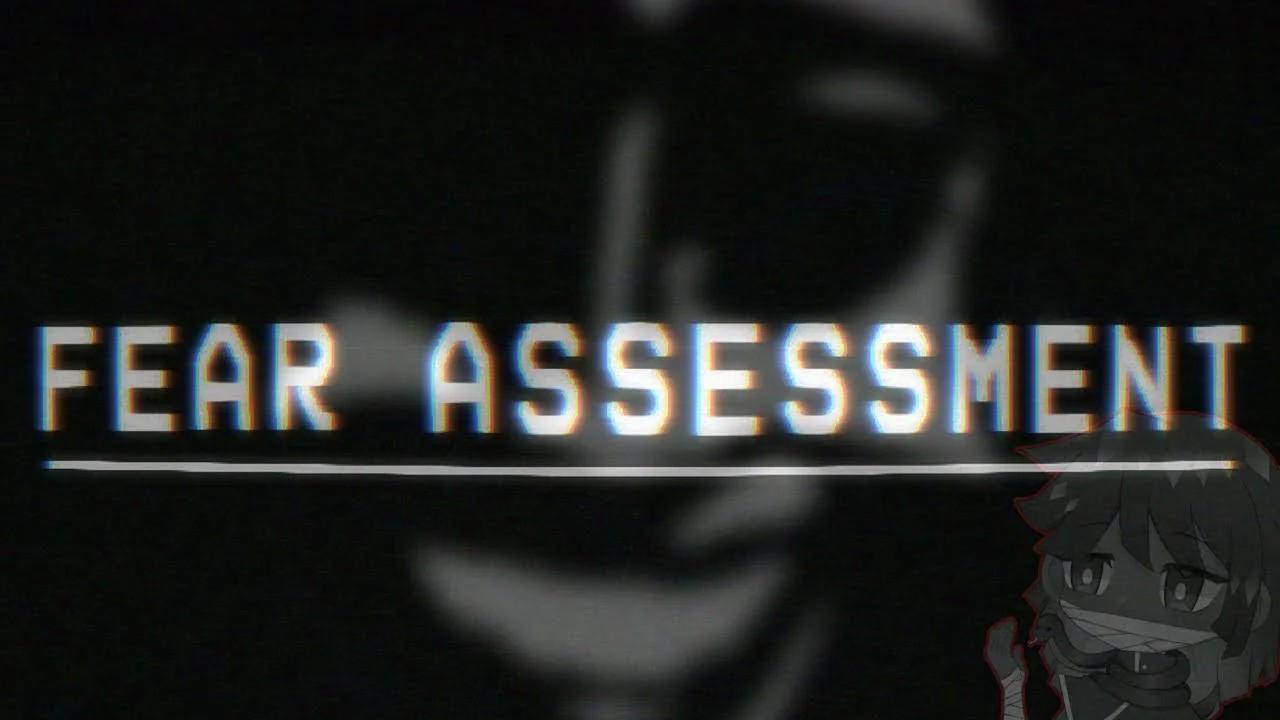 The Fear Assessment.