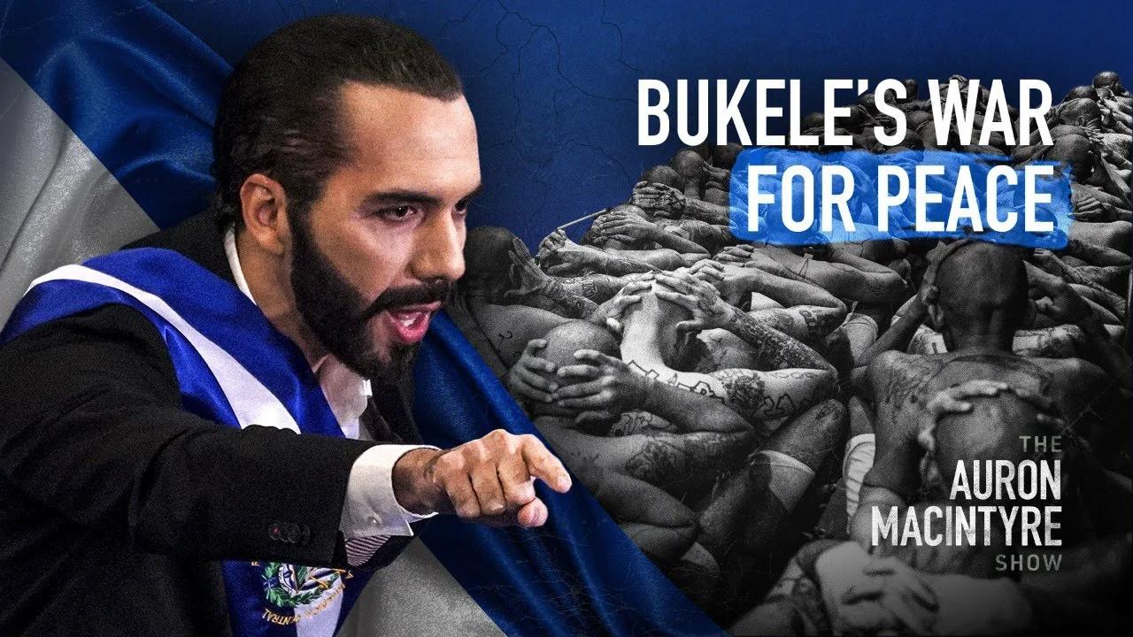 Bukele's War for Peace | Guest: Ben Braddock | 4/11/24