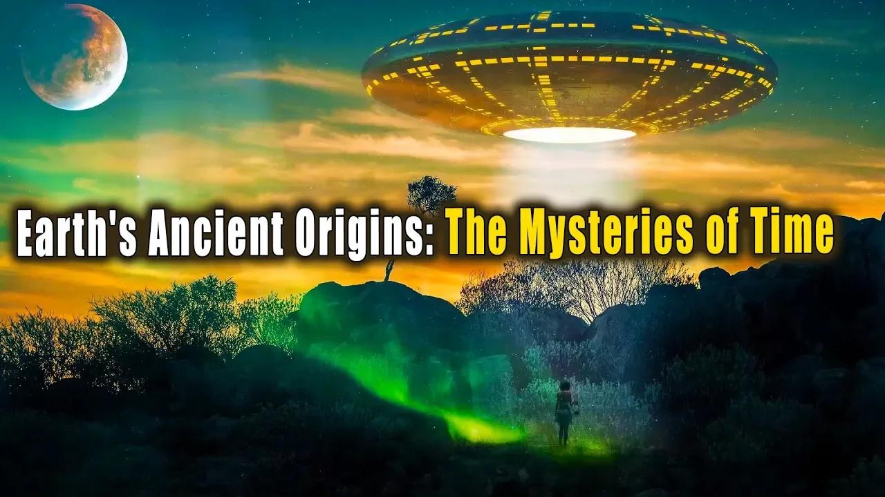 Earth's Ancient Origins: The Mysteries of Time ~ Our Cosmic Connection ...