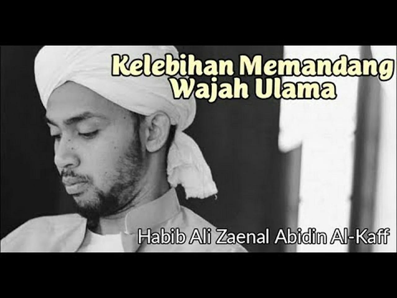 Kelebihan Memandang Wajah Ulama | Habib Ali Zaenal Abidin Al-Kaff
