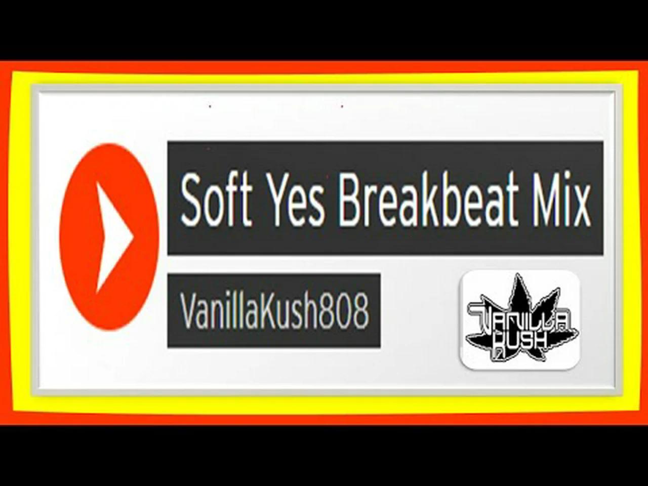 Soft Yes Breakbeat Mix