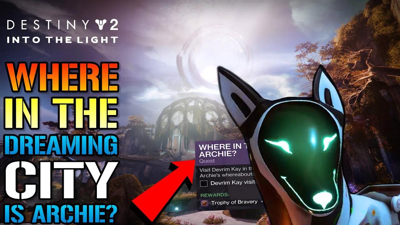 Destiny 2: "Where In The Dreaming City Is Archie" Full Quest Guide ...