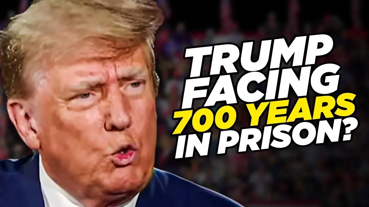 Trump Faces Over 700 YEARS In Prison From 91 Counts