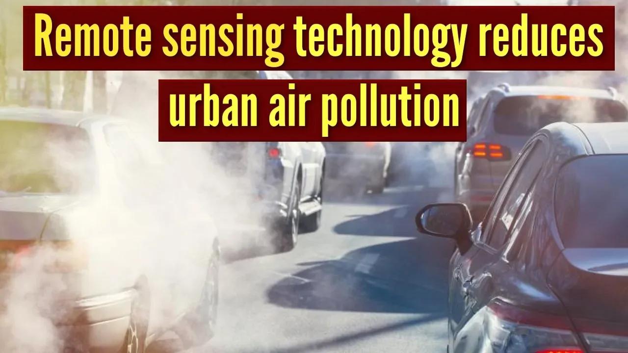 Remote sensing technology reduces urban air pollution