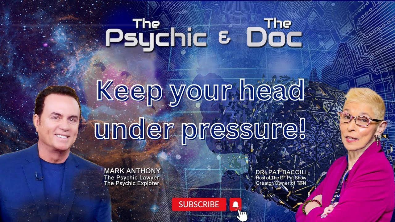Keep your head under pressure! | The Psychic and The Doc with Mark ...
