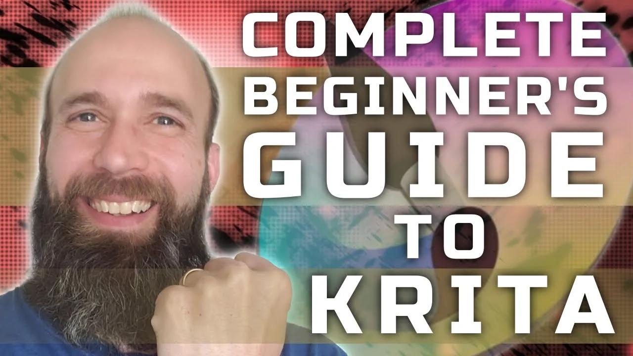 Complete Beginner's Guide to Krita Complete Beginner's Guide to Krita