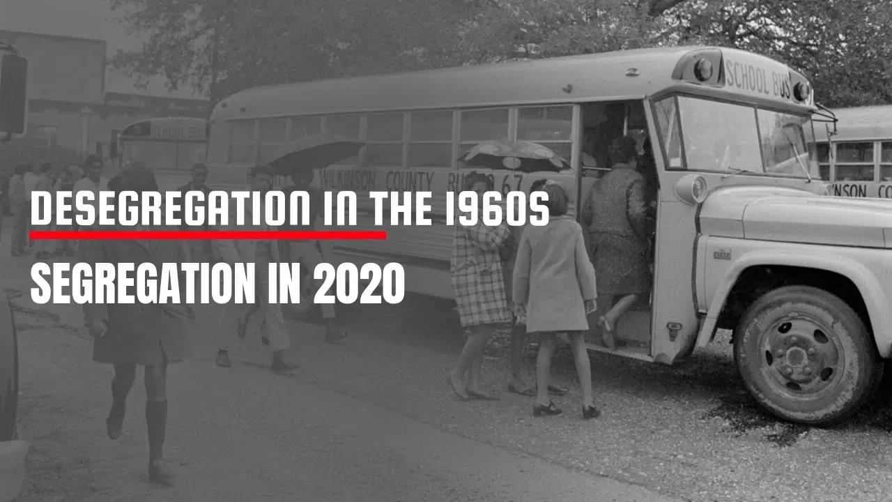 Forced Desegregation in the 1960s VS. Segregation in 2020