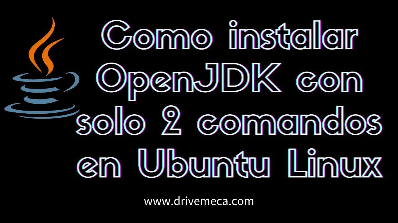 Como Instalar Openjdk En Ubuntu Y Derivadas Con Solo Dos Comandos